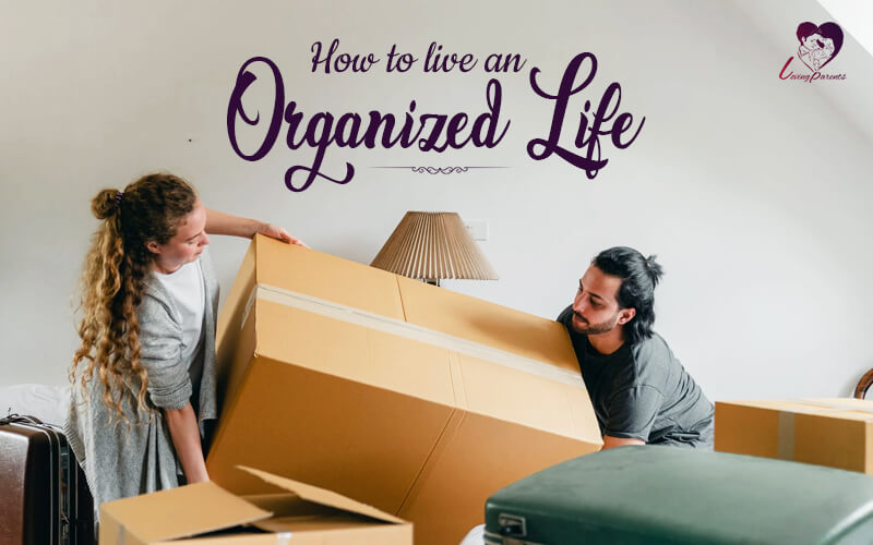 Essential tips for living an organized life | Loving Parents